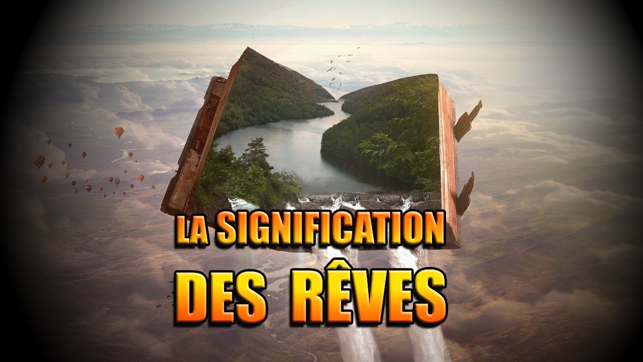 LA SIGNIFICATION DES RÊVES - YouTube