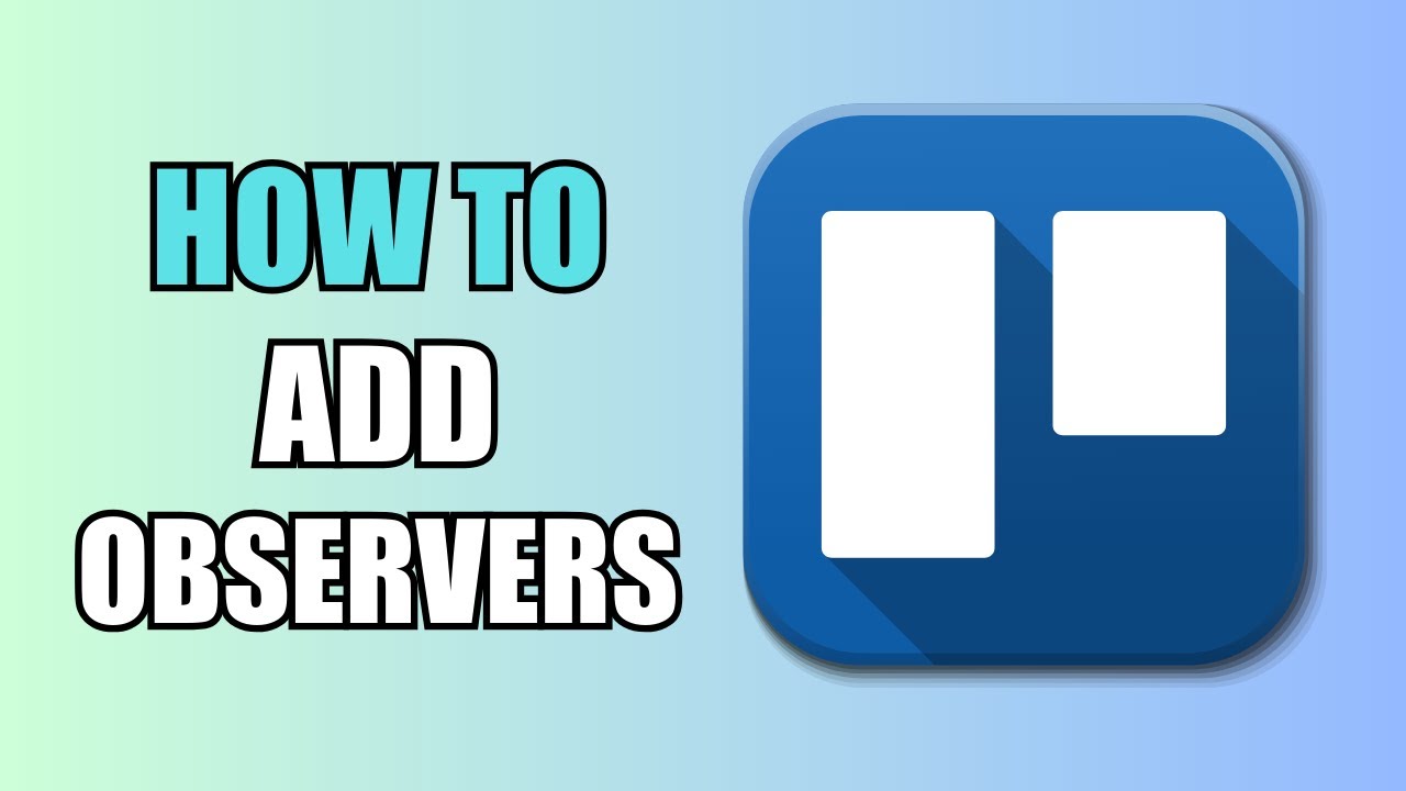 How To Add Observers | Trello - YouTube