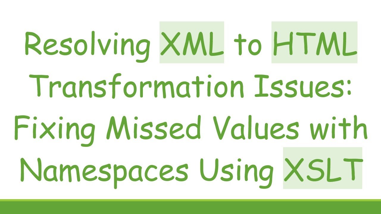 Resolving Xml To Html Transformation Issues Fixing Missed Values With Namespaces Using Xslt