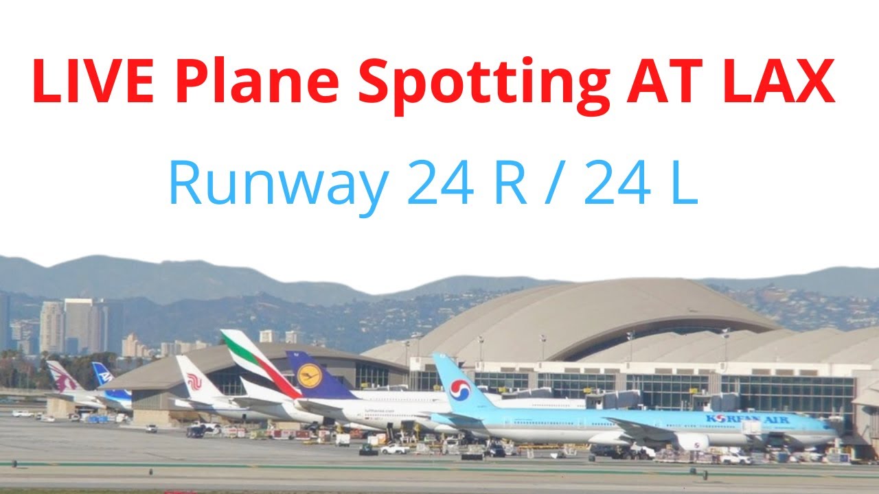 Live Plane Spotting At LAX Los Angeles International Airport - YouTube