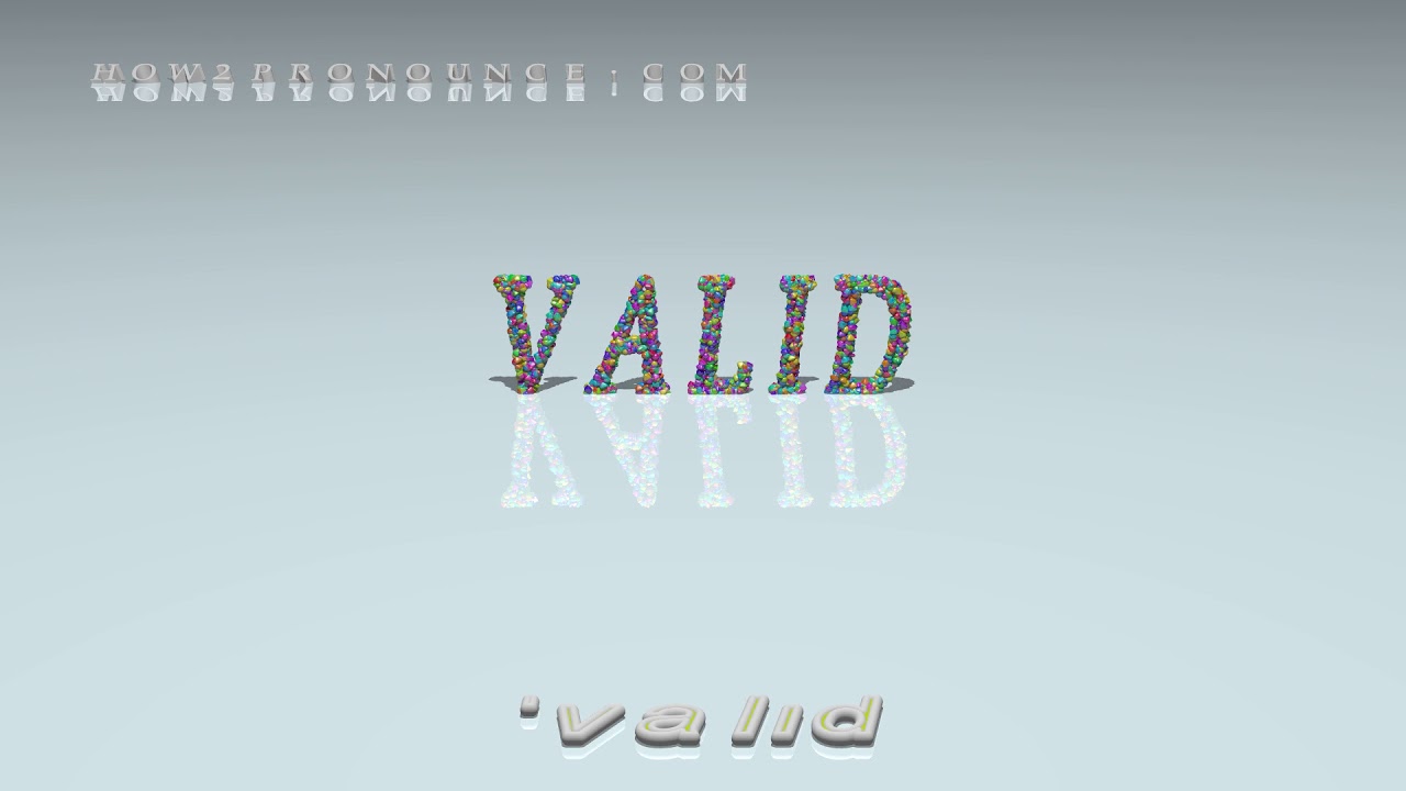 valid - pronunciation + Examples in sentences and phrases - YouTube