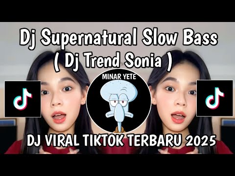 DJ SUPERNATURAL LOW BASS || DJ SUPERNATURAL TREND SONIA VIRAL TIKTOK TEBARU 2025 YANG KALIAN ...