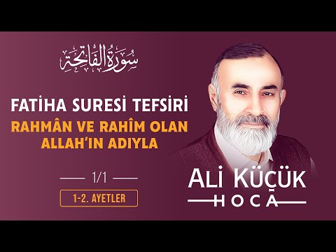 Fatiha Suresi 1-2. Ayetleri Tefsiri | Ali Küçük Hoca ile Tefsir Dersleri