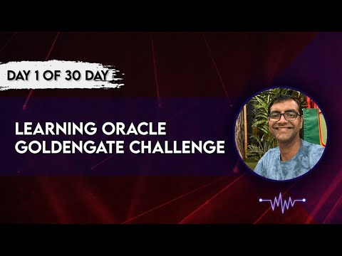 Day 1 Oracle Goldengate Introduction, Overview and Architecture _29 May 2024 - YouTube