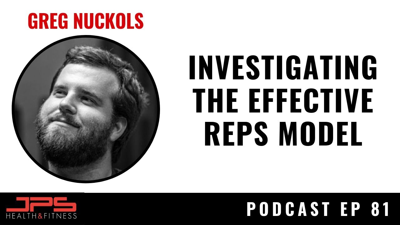 Greg Nuckols - Investigating The Effective Reps Model | JPS Podcast Ep ...