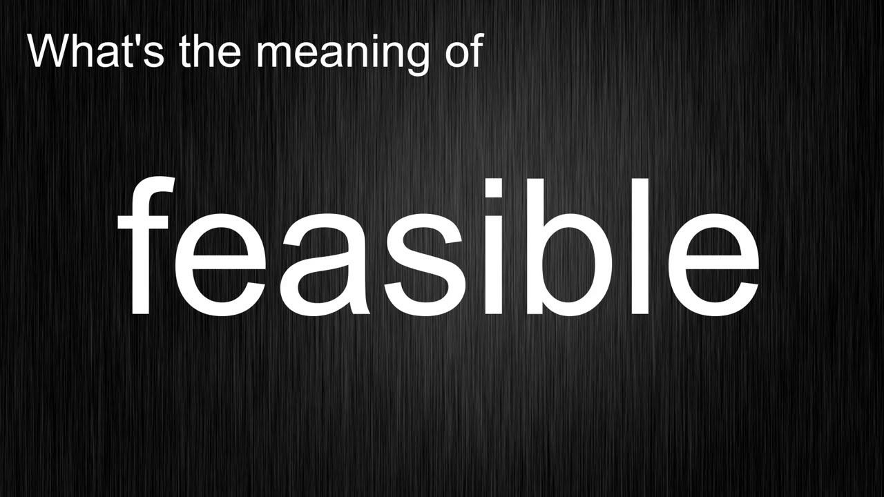 What's the meaning of "feasible", How to pronounce feasible? - YouTube