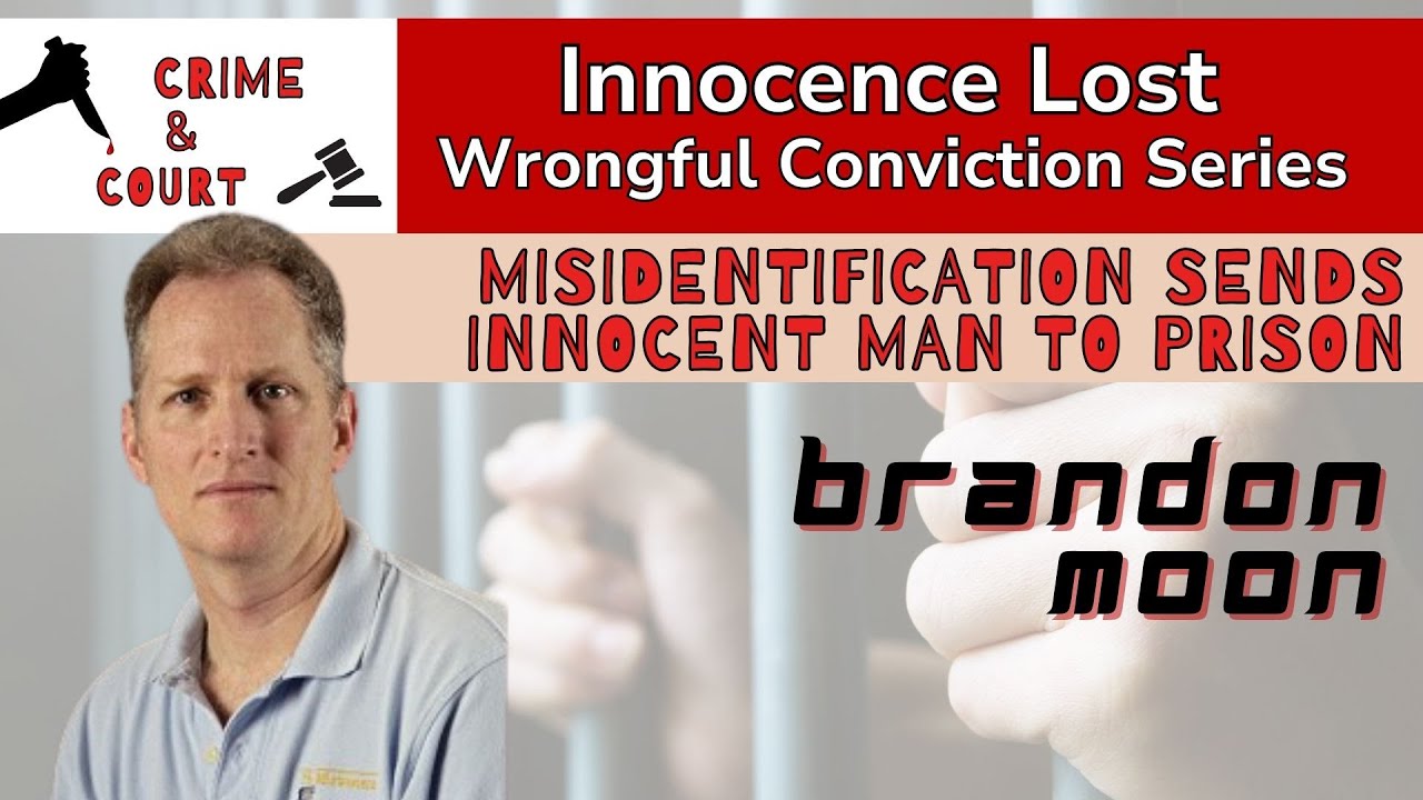 Innocence Lost: Brandon Moon | Misidentification Sends Innocent Man to ...