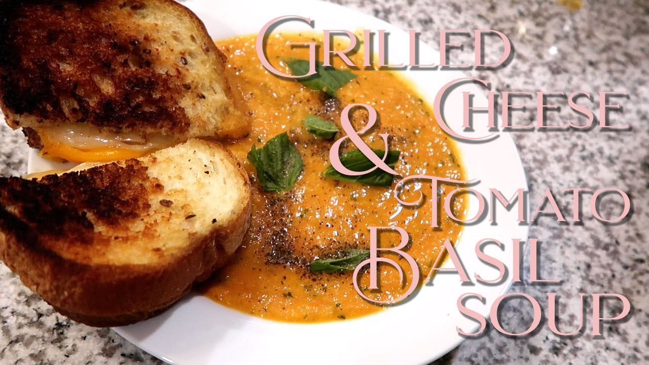 Grilled Cheese & Tomato Basil Soup - YouTube