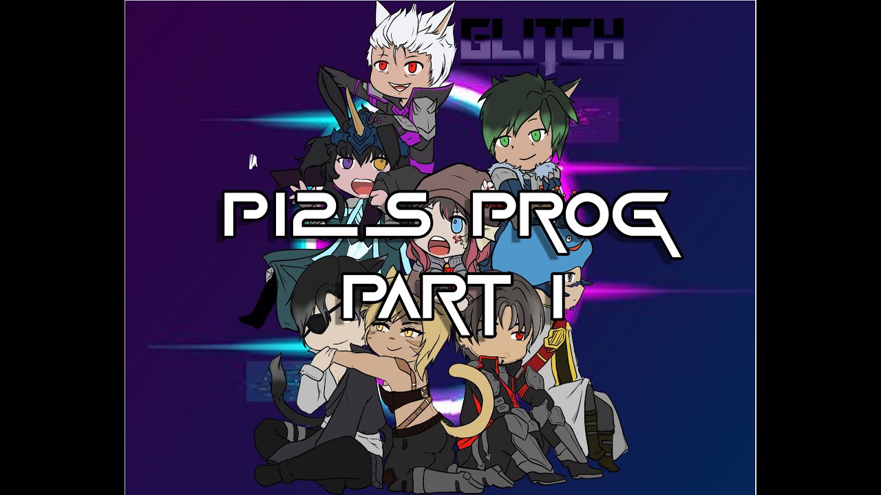 [GLITCH] P12S Prog Part 1 - YouTube