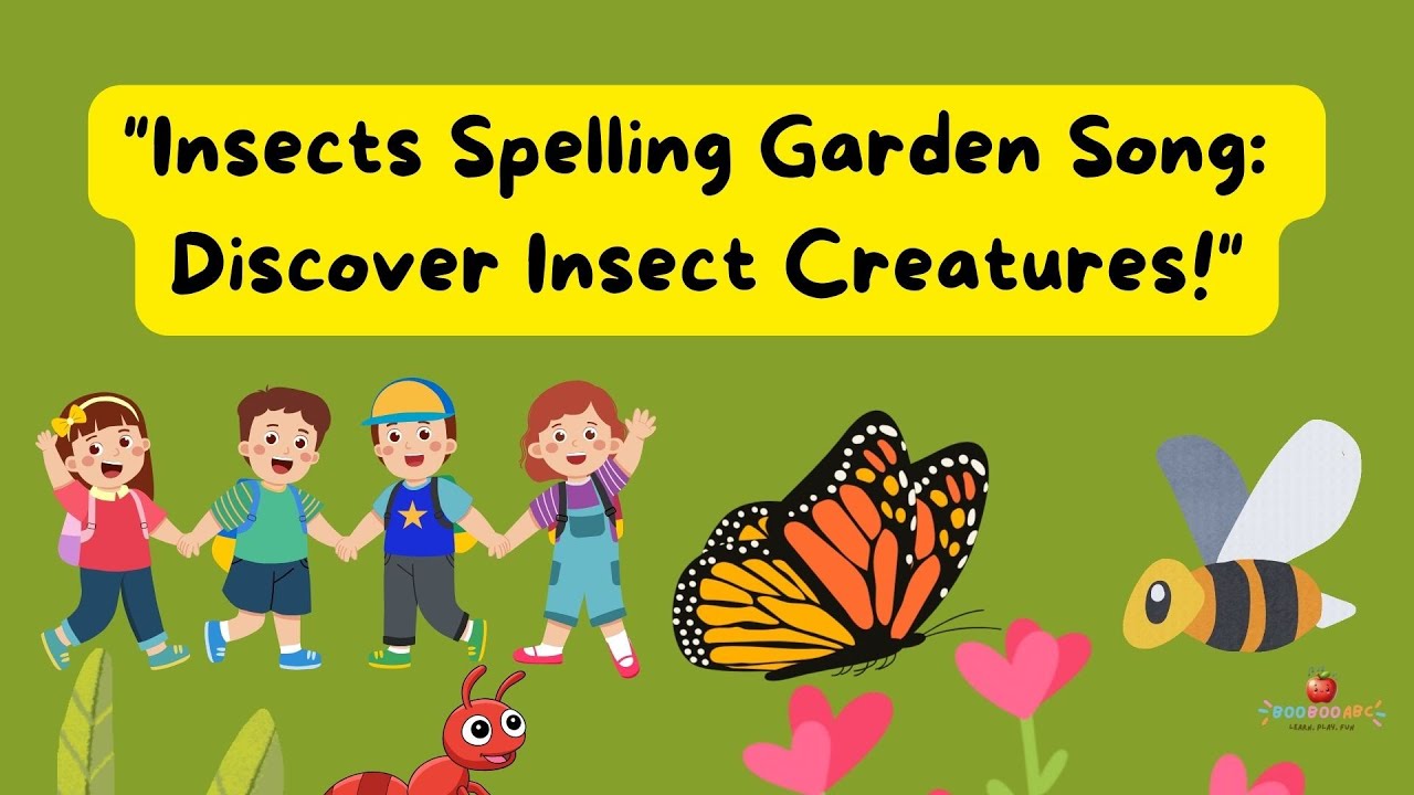 Insects Spelling Garden Song: Discover Insect Creatures! | BooBooABC ...
