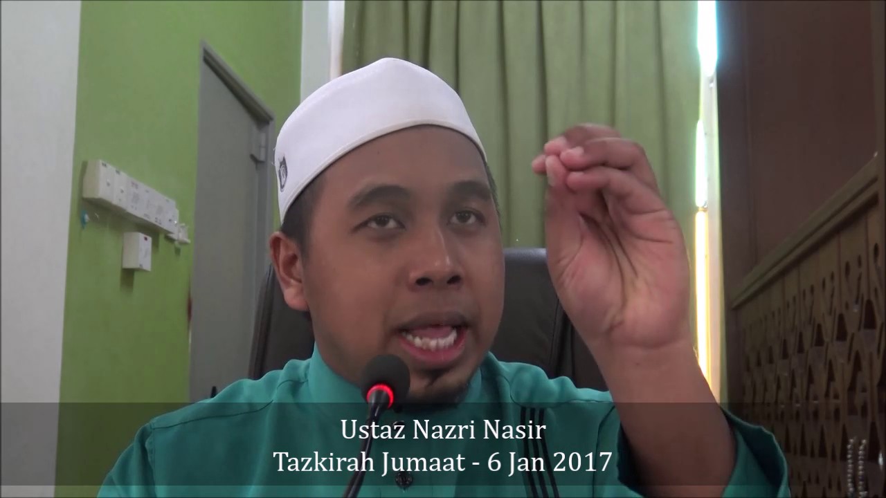 Ustaz Nazri Nasir Tazkirah Jumaat 6 Jan 2017 - YouTube