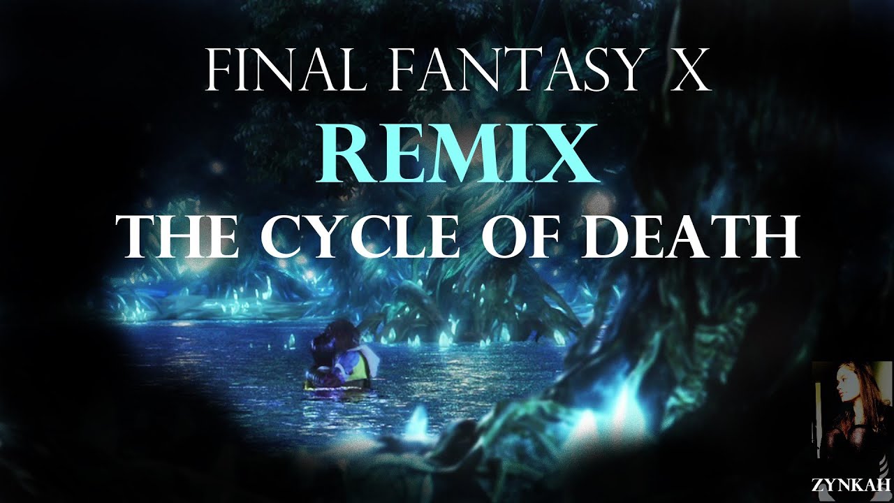 Final Fantasy X Music Remix : The Cycle of Death - YouTube