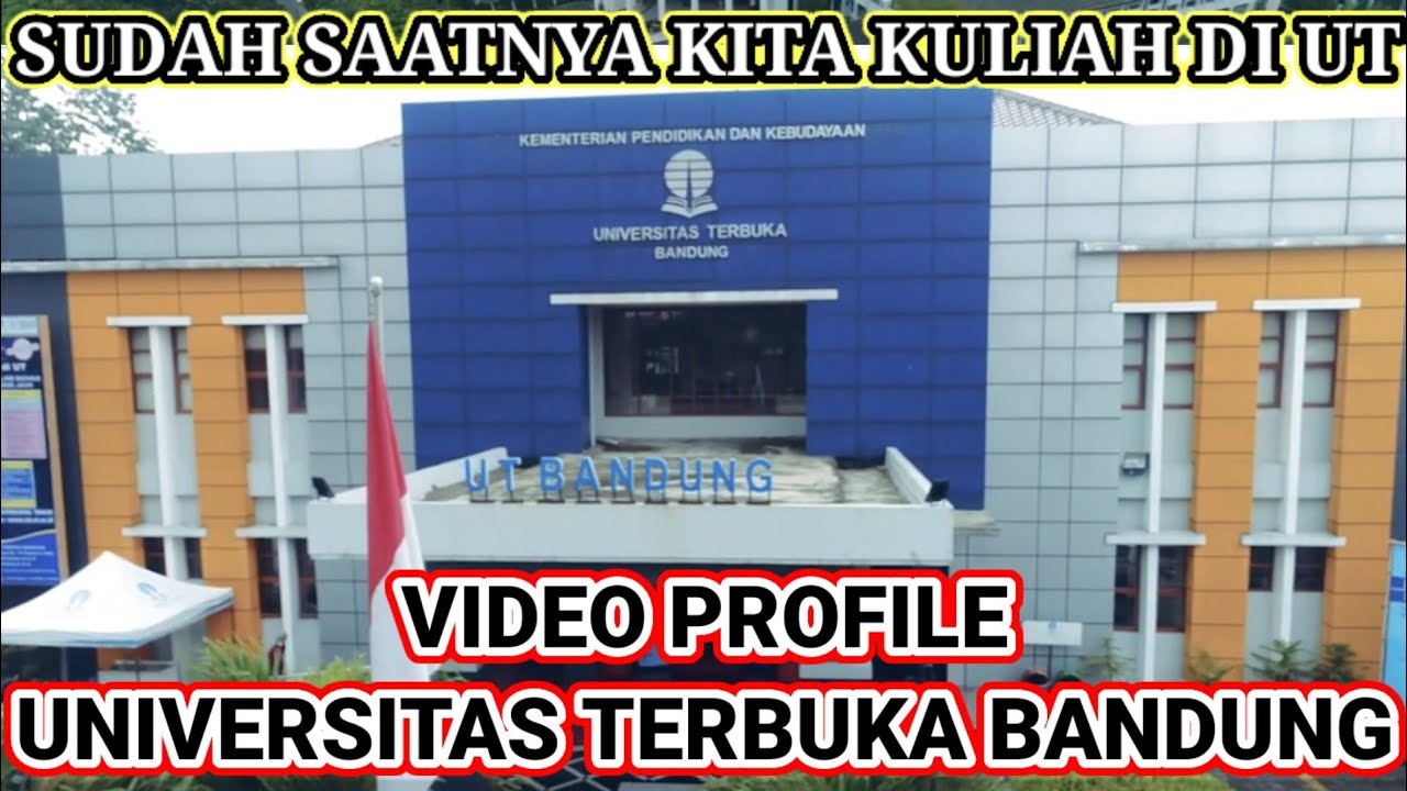 PROFILE UNIVERSITAS TERBUKA BANDUNG | Kuliah di UT, Ga Perlu Ngekos ...