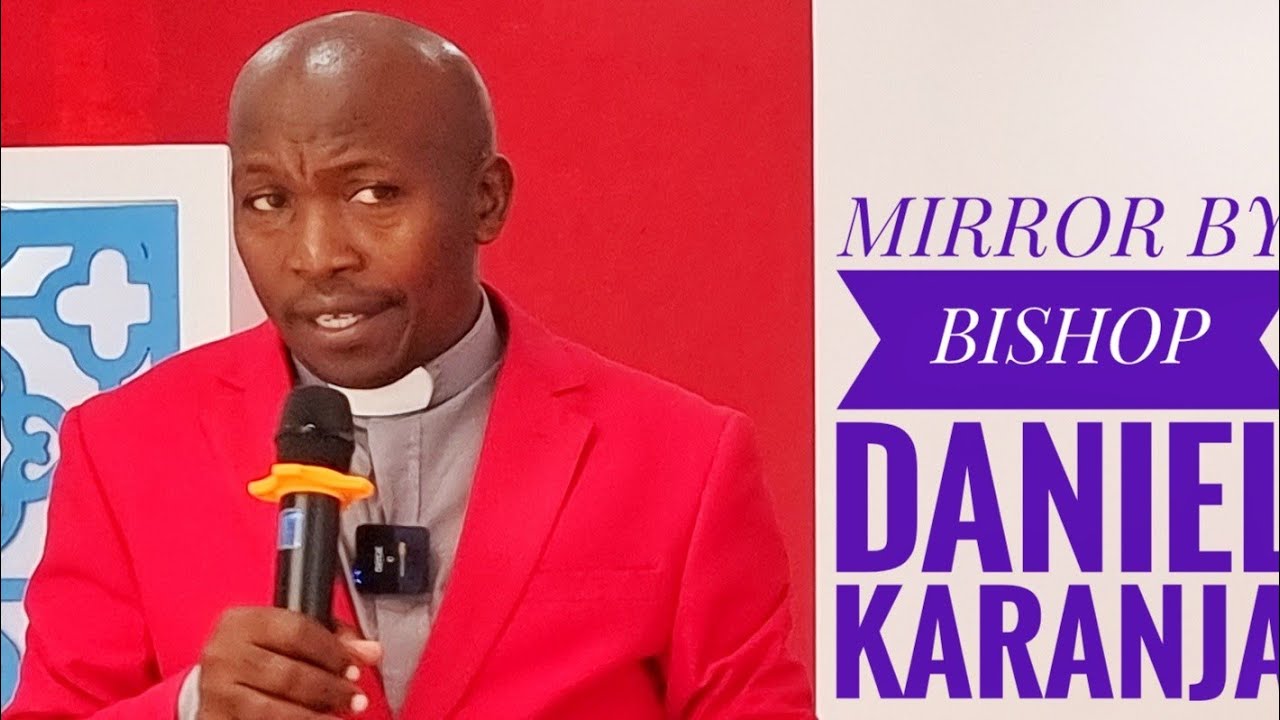 BISHOP DANIEL KARANJA: MIRROR - YouTube