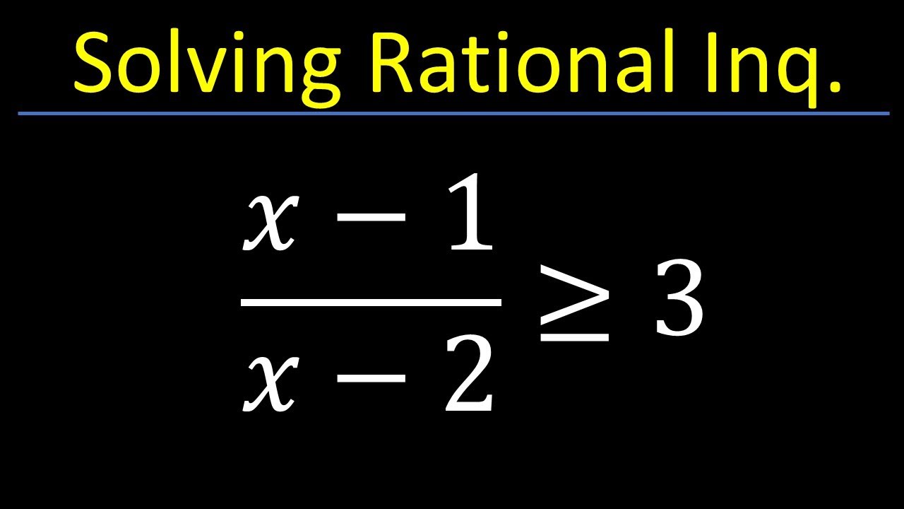 How to Solve a Rational Inequality | Algebra | Precalculus - YouTube