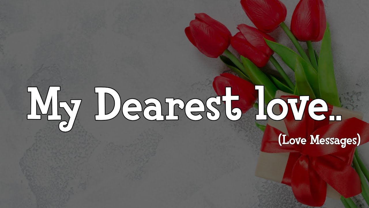 My Dearest Love ️ - LOVE Messages For Someone Special #lovemessages ...