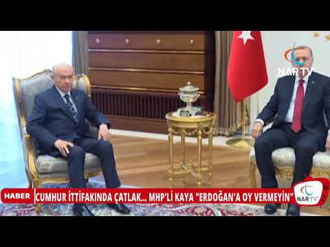 CUMHUR İTTİFAKINDA ÇATLAK... MHP'Lİ KAYA \