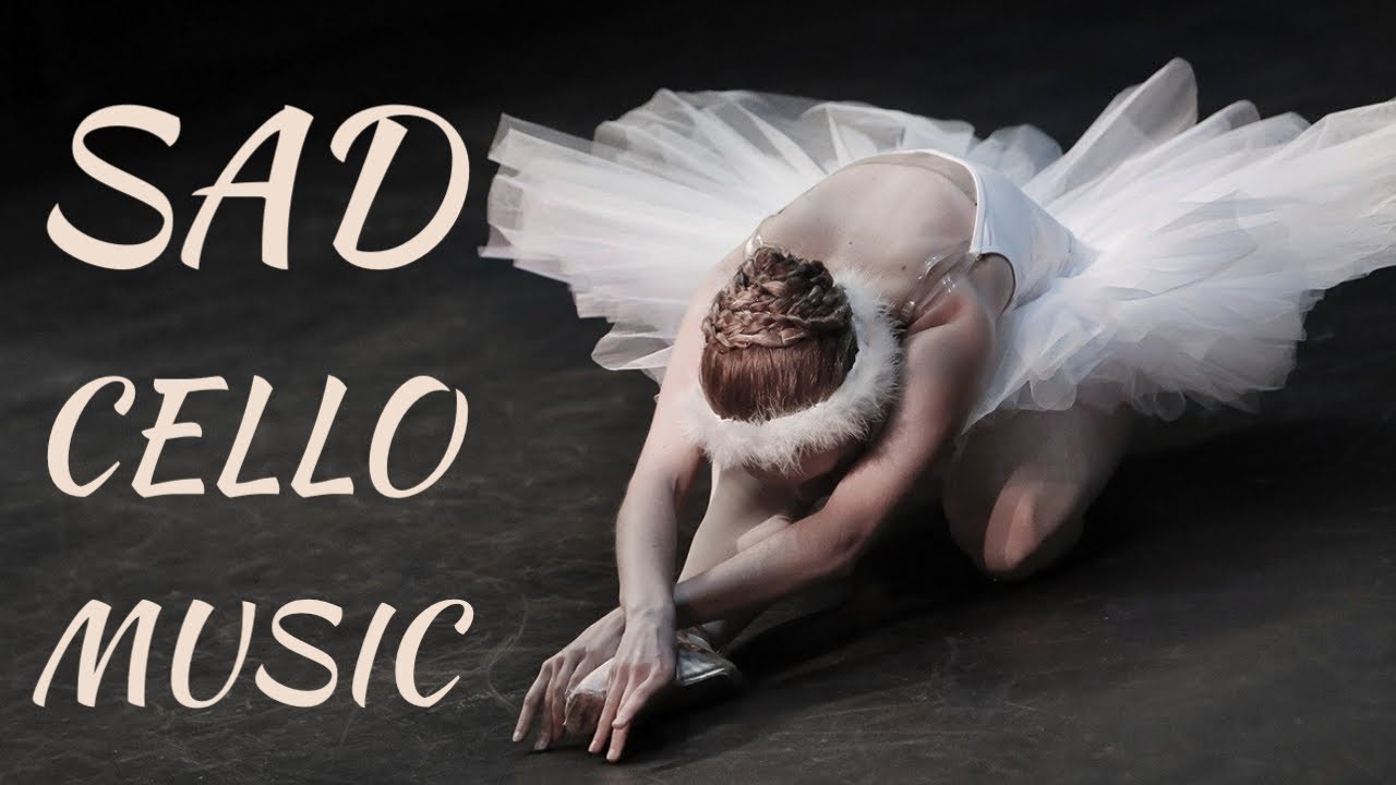 Sad Cello Music That Make You Cry | Classical Music to Relax - YouTube