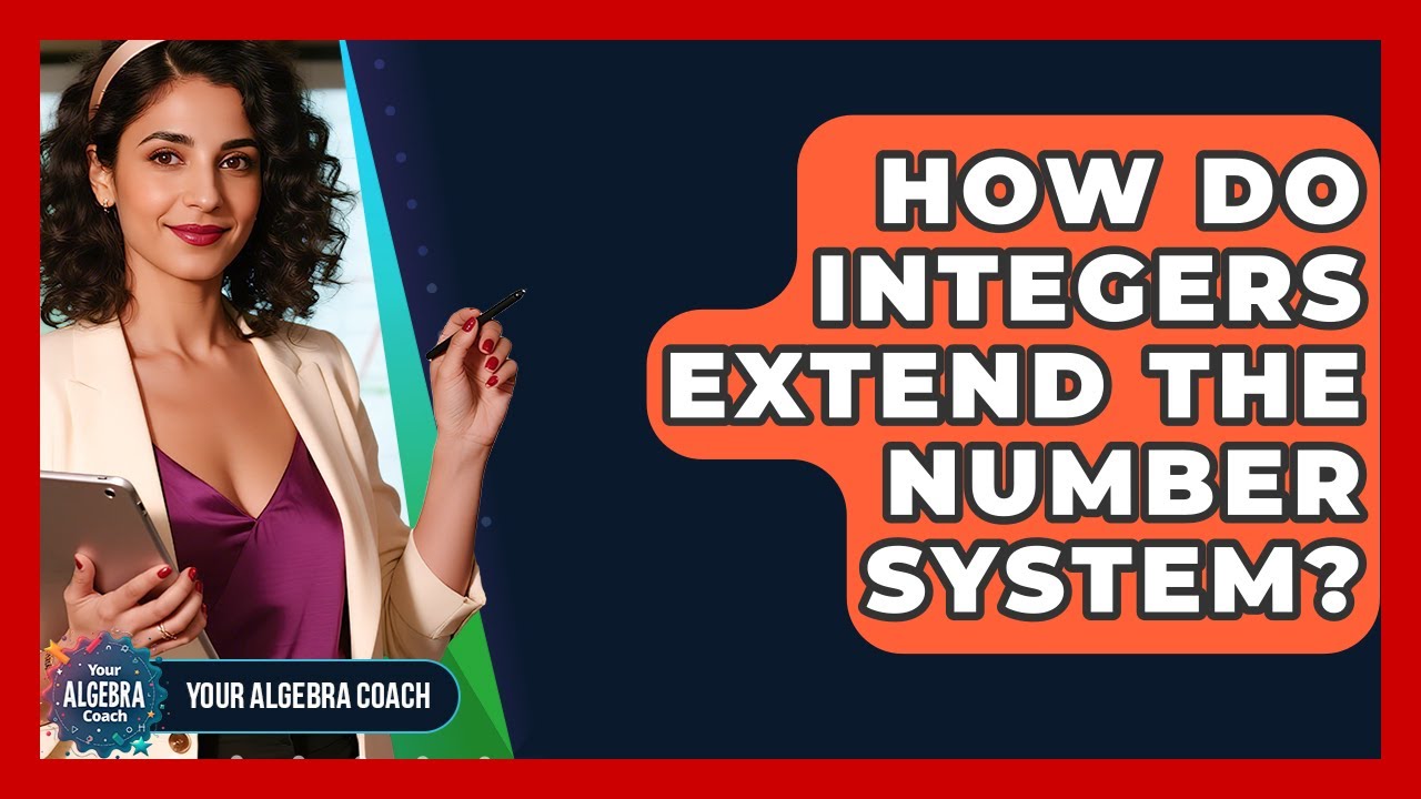 How Do Integers Extend The Number System? - Your Algebra Coach - YouTube