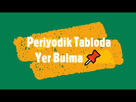 Periyodik Tabloda Bir Elementin Yeri Nasıl Bulunur?