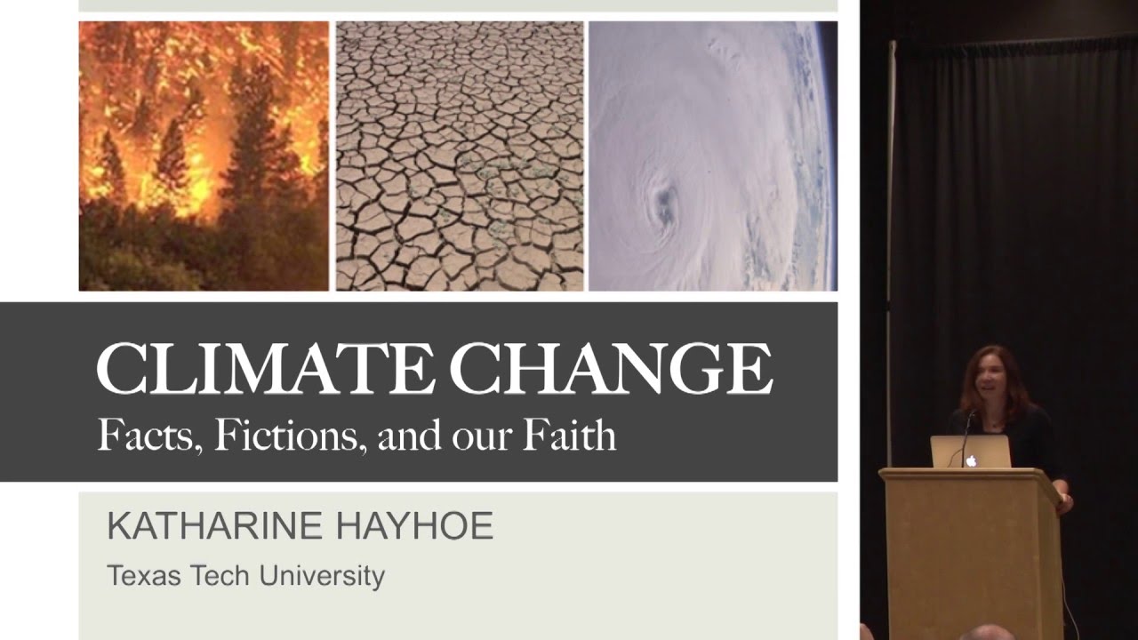 Climate Change: Facts, Fictions, and our Faith by Dr. Katharine Hayhoe ...
