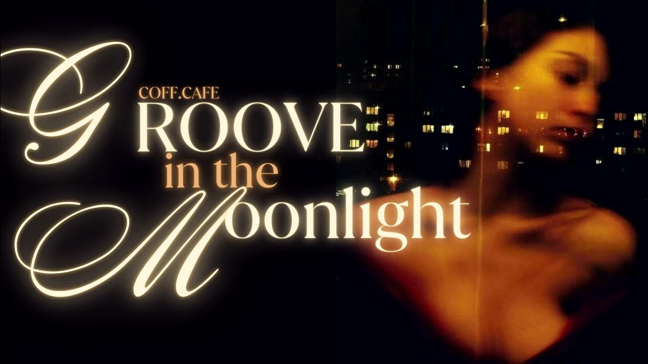 GROOVE IN THE MOONLIGHT | COFF.Cafe - YouTube