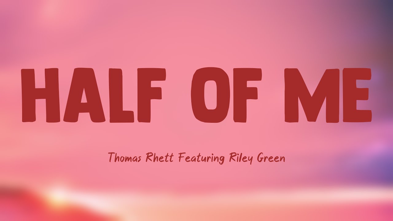 Half Of Me - Thomas Rhett Featuring Riley Green [Lyrics Video] 🪴 - YouTube