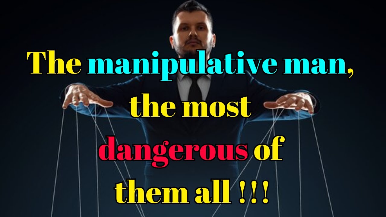 The manipulative man, the most dangerous of them all - YouTube