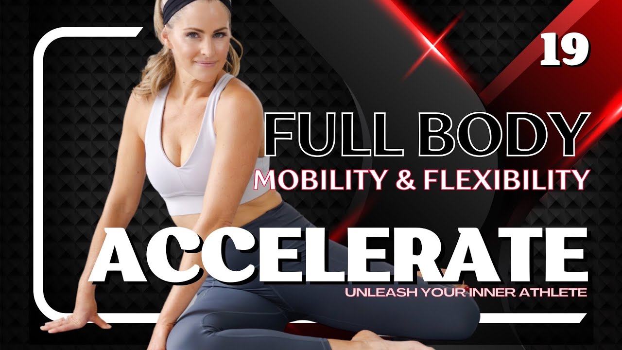 32 Minute FULL BODY MOBILITY FLOW & Flexibility Workout (Accelerate Day ...