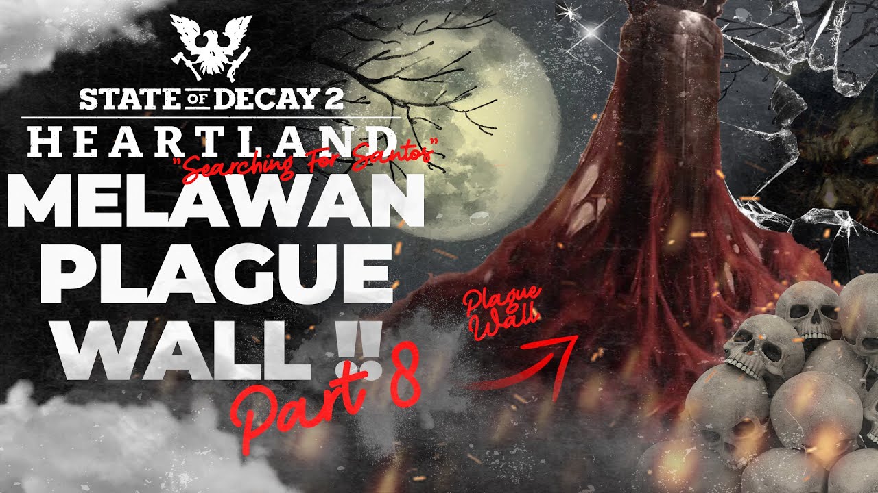 Melawan Plague Wall!! | State of Decay 2 : Heartland #gameplay # ...