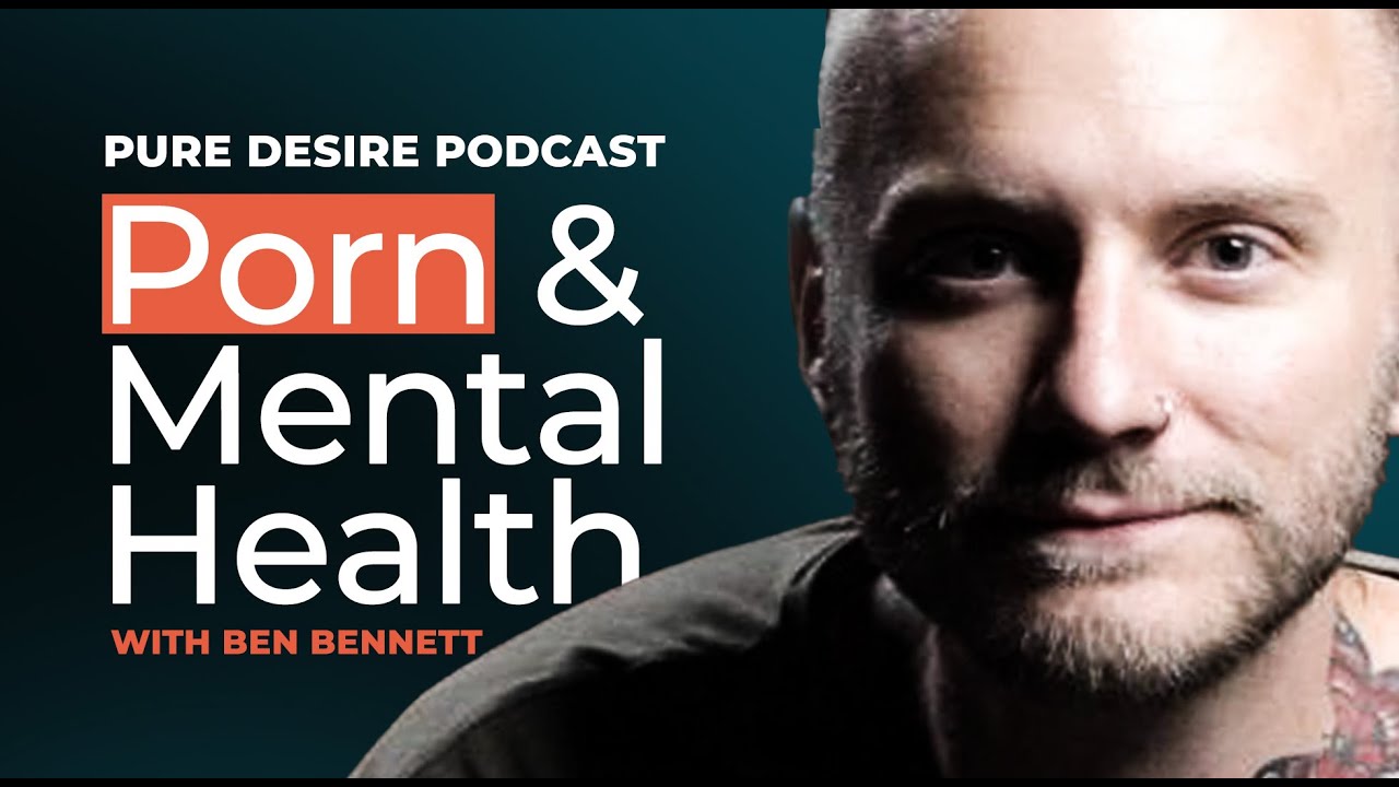 How Pornography Corrupts Your Mental Health | Ben Bennett | Ep. 355 - YouTube