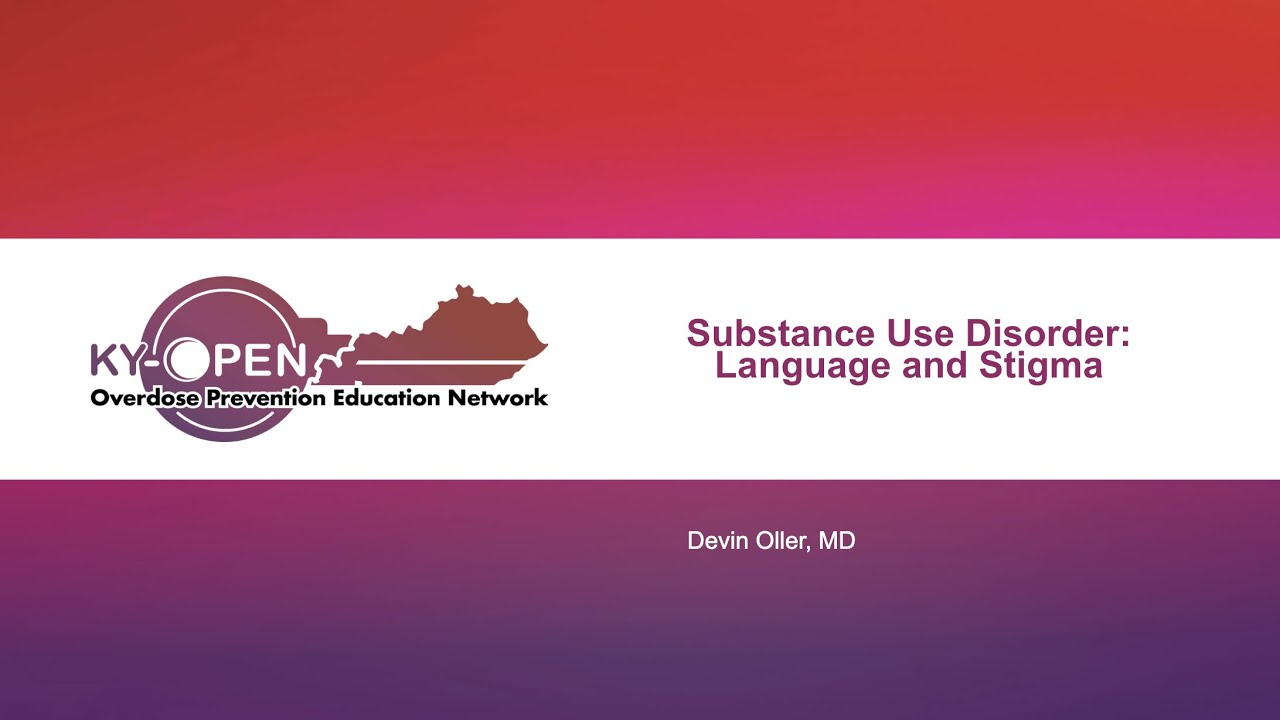 KY-OPEN, September 22nd; Substance Use Disorder: Language and Stigma ...