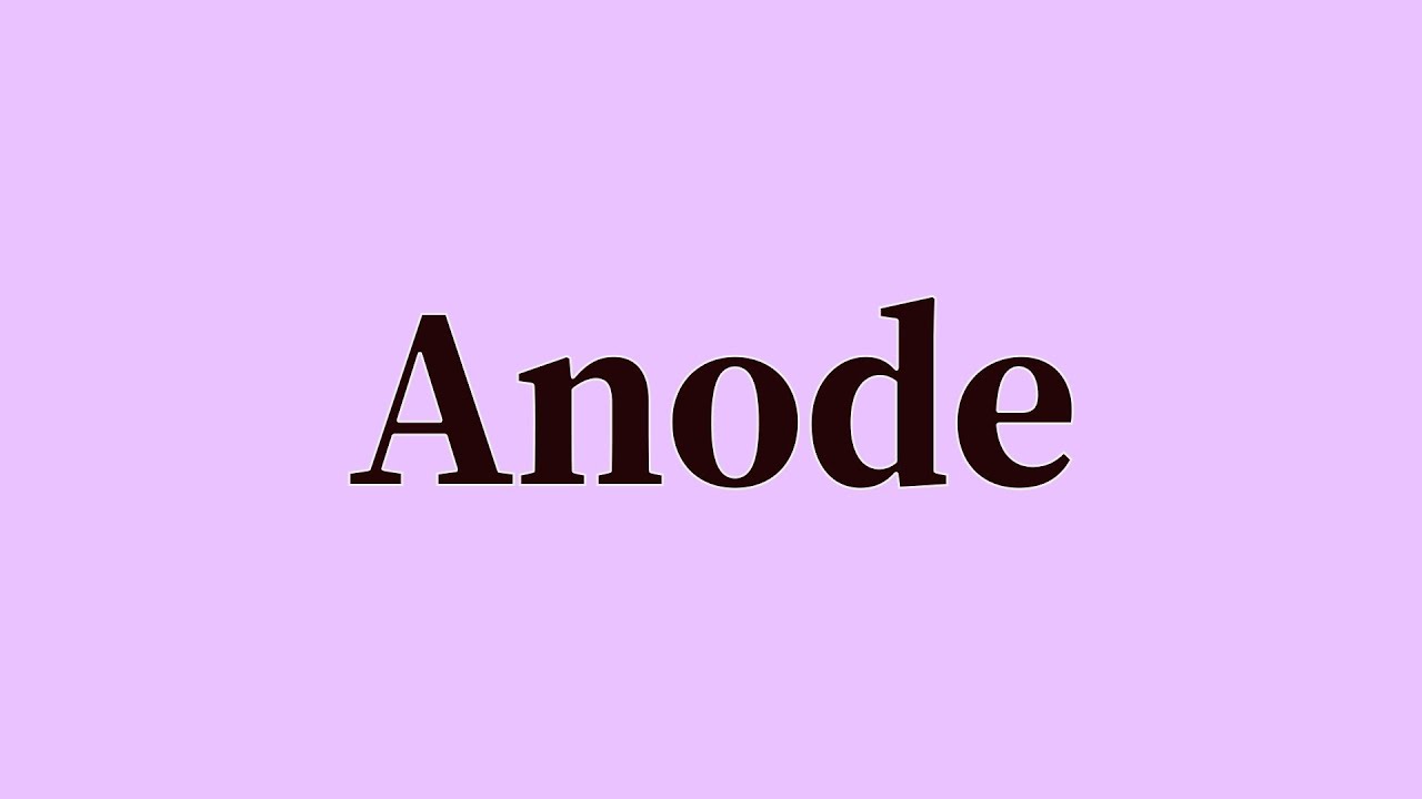 Anode Pronunciation and Meaning - YouTube