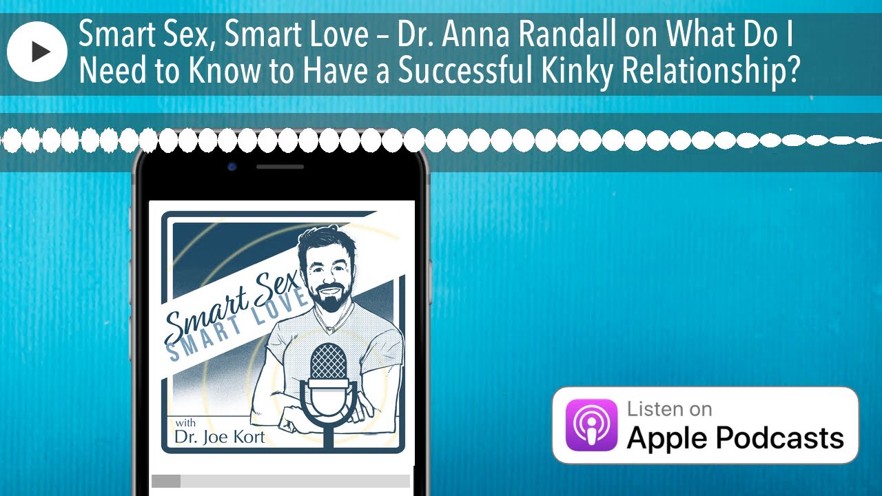 Smart Sex, Smart Love – Dr. Anna Randall on What Do I Need to Know to ...