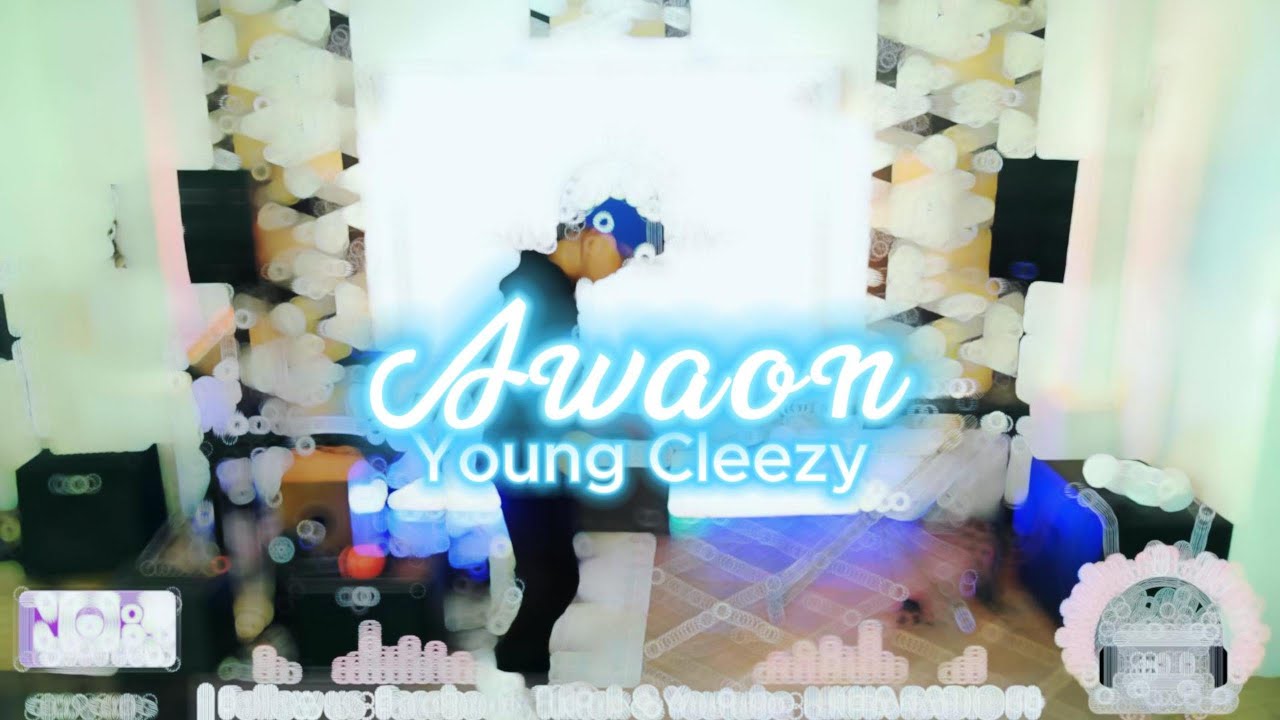 Awaon | Young Cleezy - YouTube