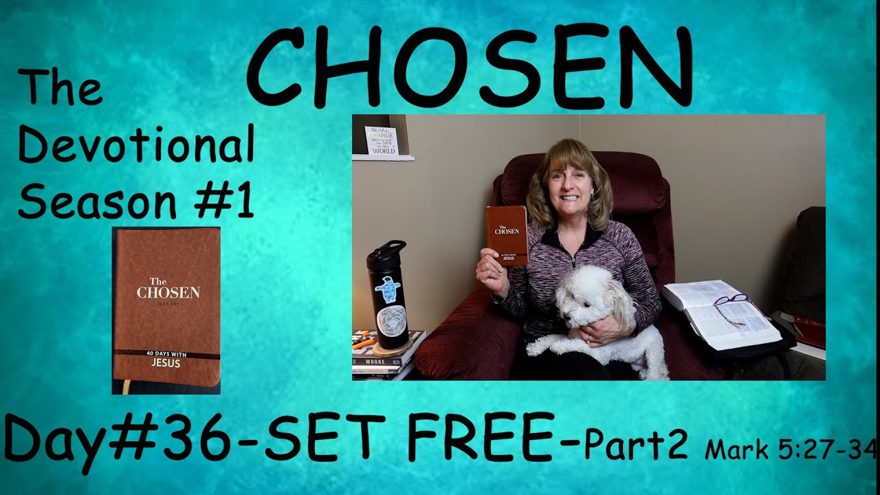 The Chosen Devotional Season 1- Day #36- "SET FREE-Part 2”Read by Nancy Stallard Mark 5:27-34 ...