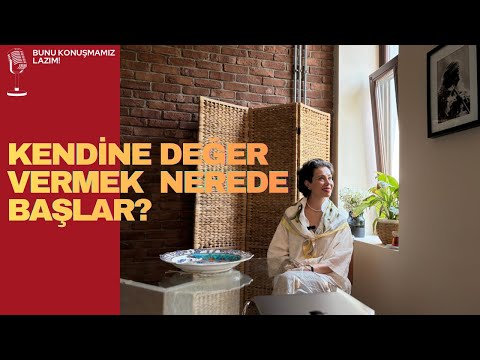 KENDİNE DEĞER VERMEK NEREDE BAŞLAR?
