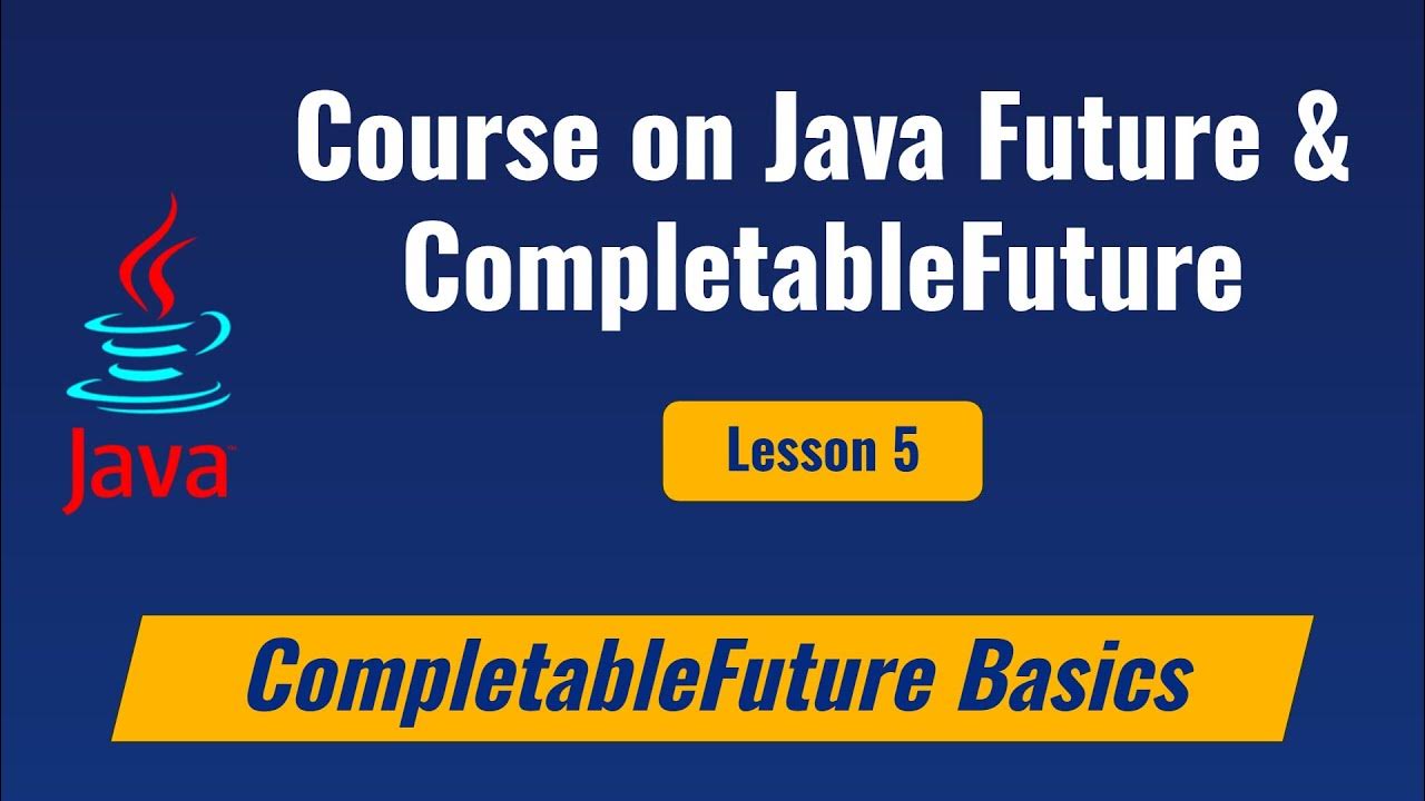 Lesson 5 - Overview of Completable Futures - YouTube