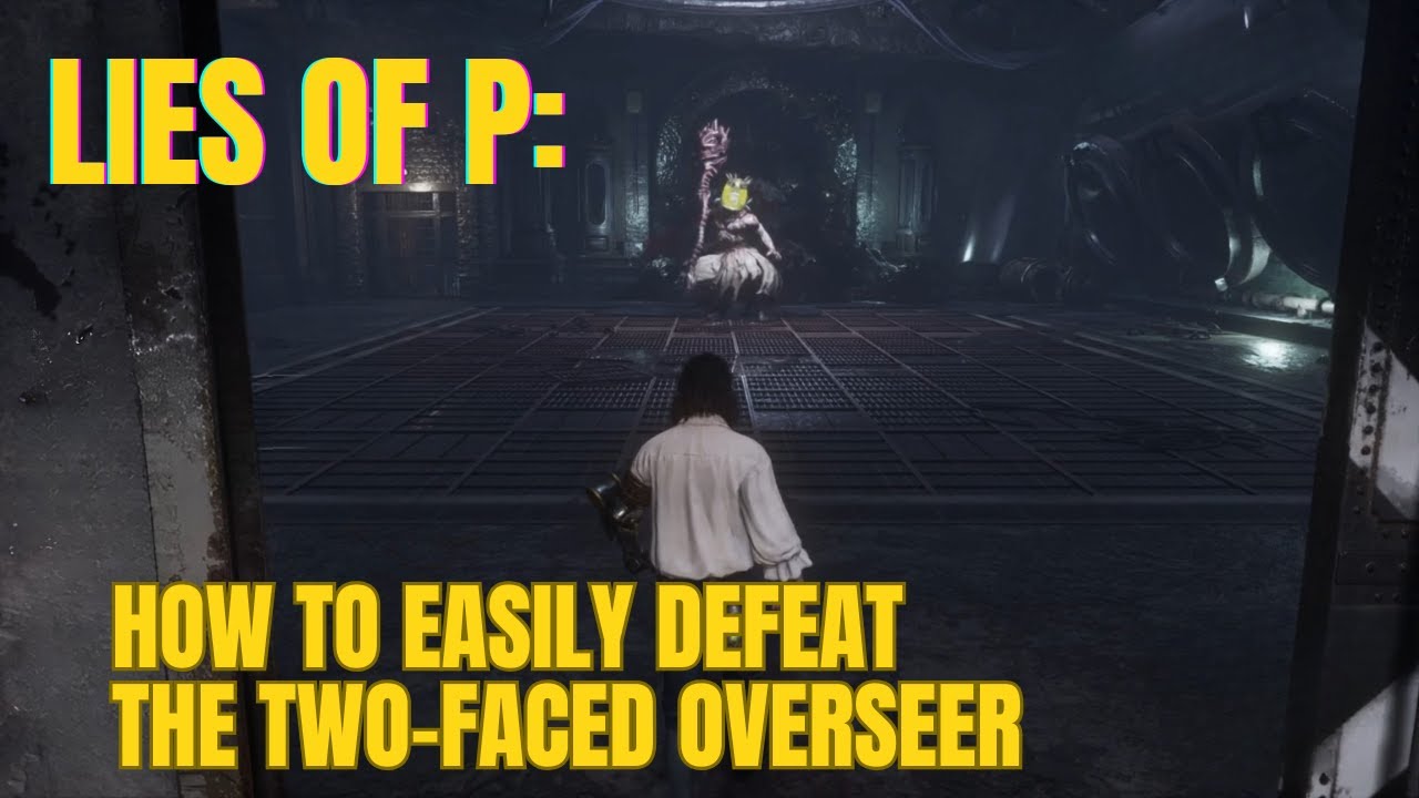 LIES OF P: How to EASILY defeat the Two-faced Overseer (Legendary ...
