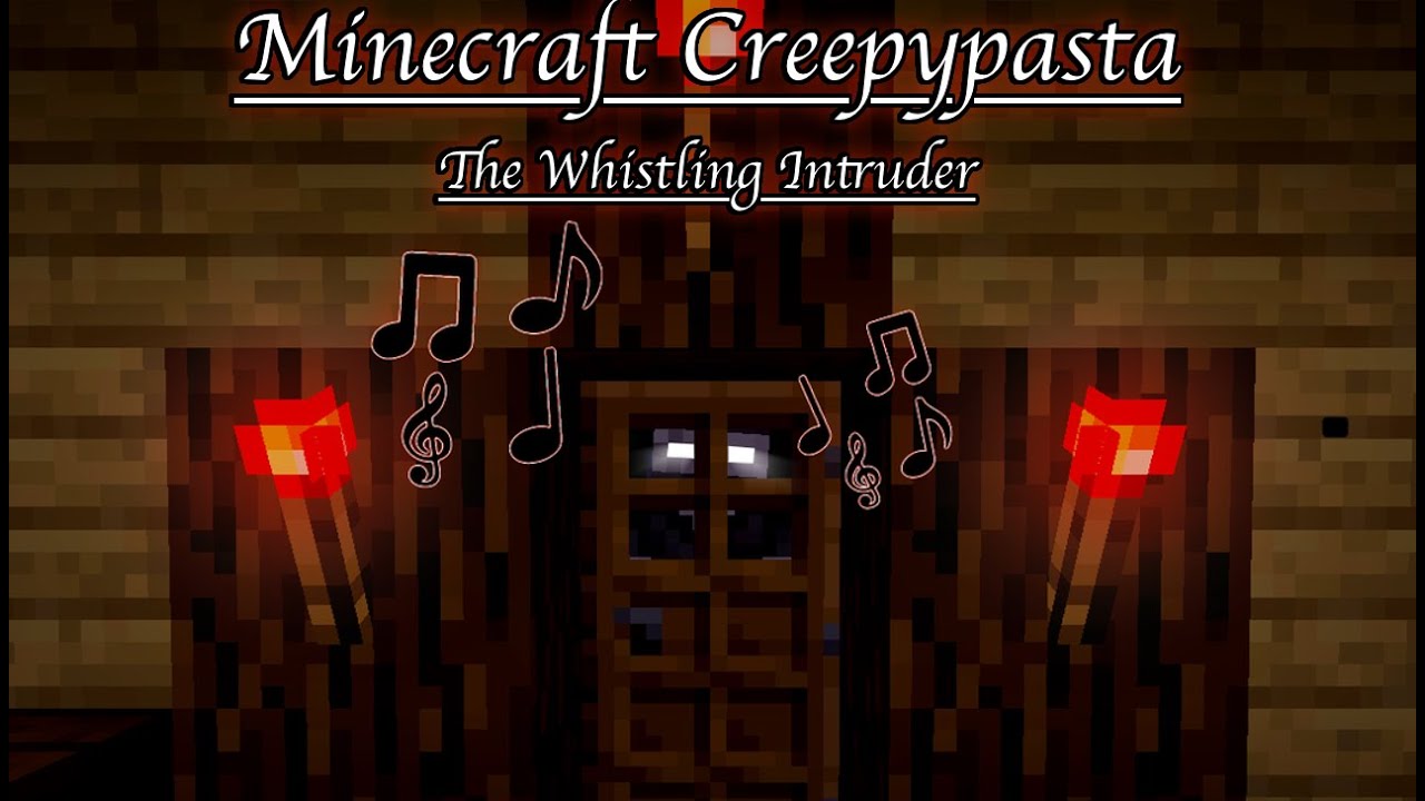 Minecraft CREEPYPASTA: The Whistling Intruder - YouTube