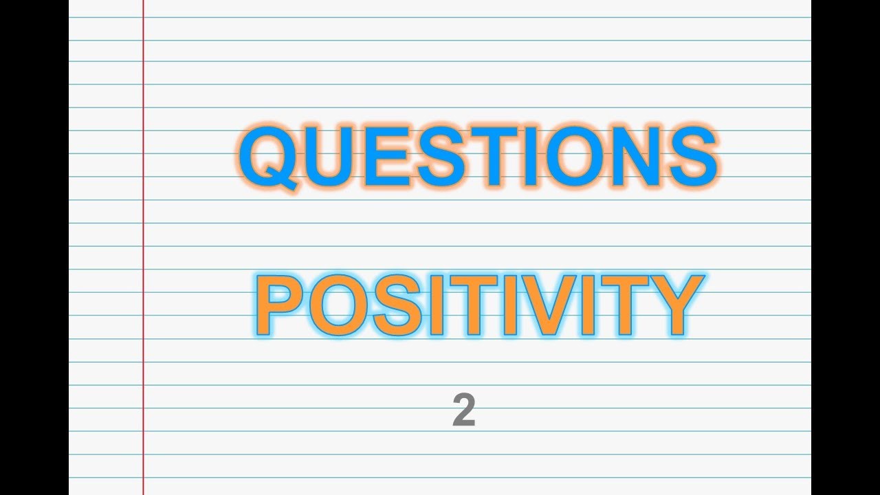 Ask & Be Positive - Questions 2 - YouTube
