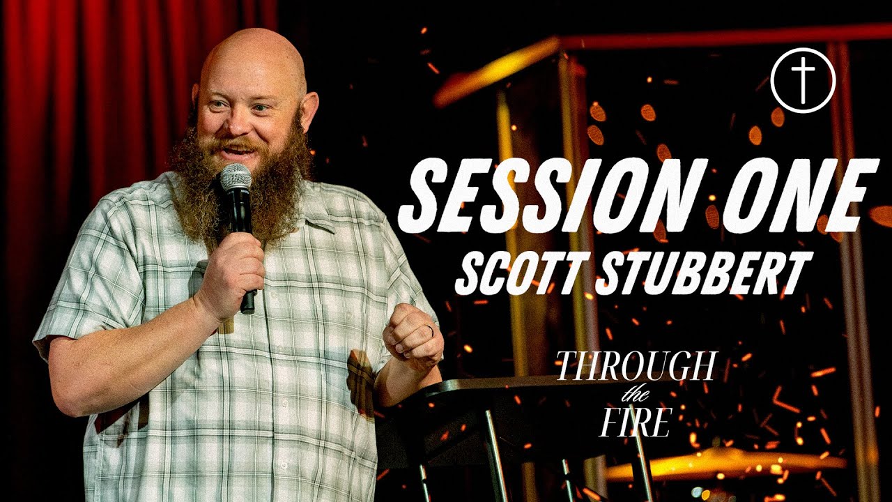 'Through the Fire' Conference 2025 - Session One w/ Scott Stubbert ...