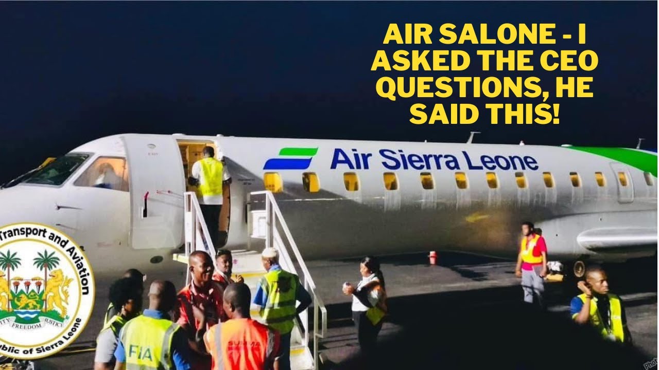 Air Sierra Leone First Flight - I asked the CEO Questions, he said this ...