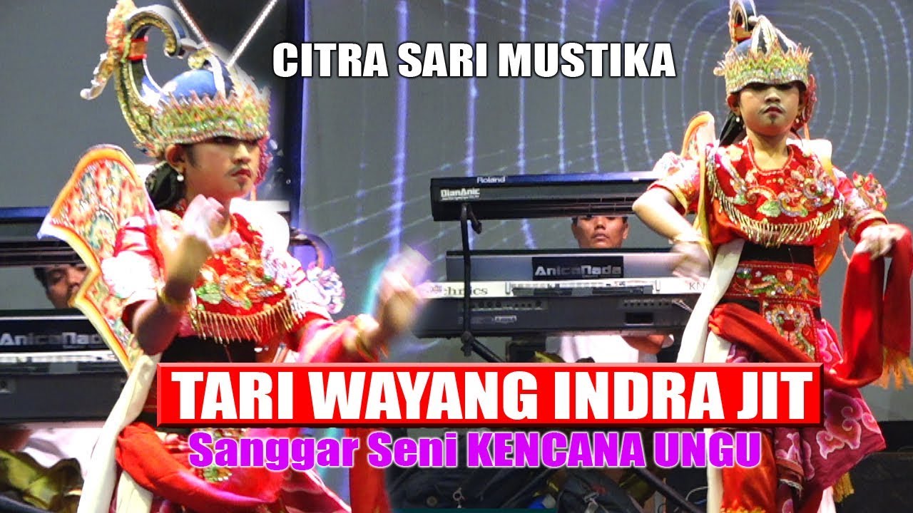 TARI WAYANG INDRA JIT (SANGGAR SENI KENCANA UNGU) CITRA SARI MUSTIKA ...