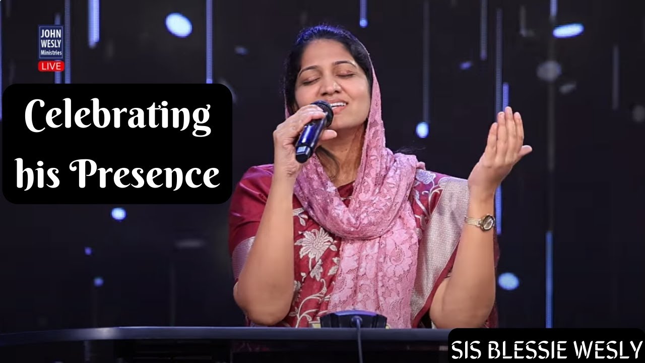 Celebrating his Presence | Sis Blessie Wesly #johnwesly #blessiewesly # ...