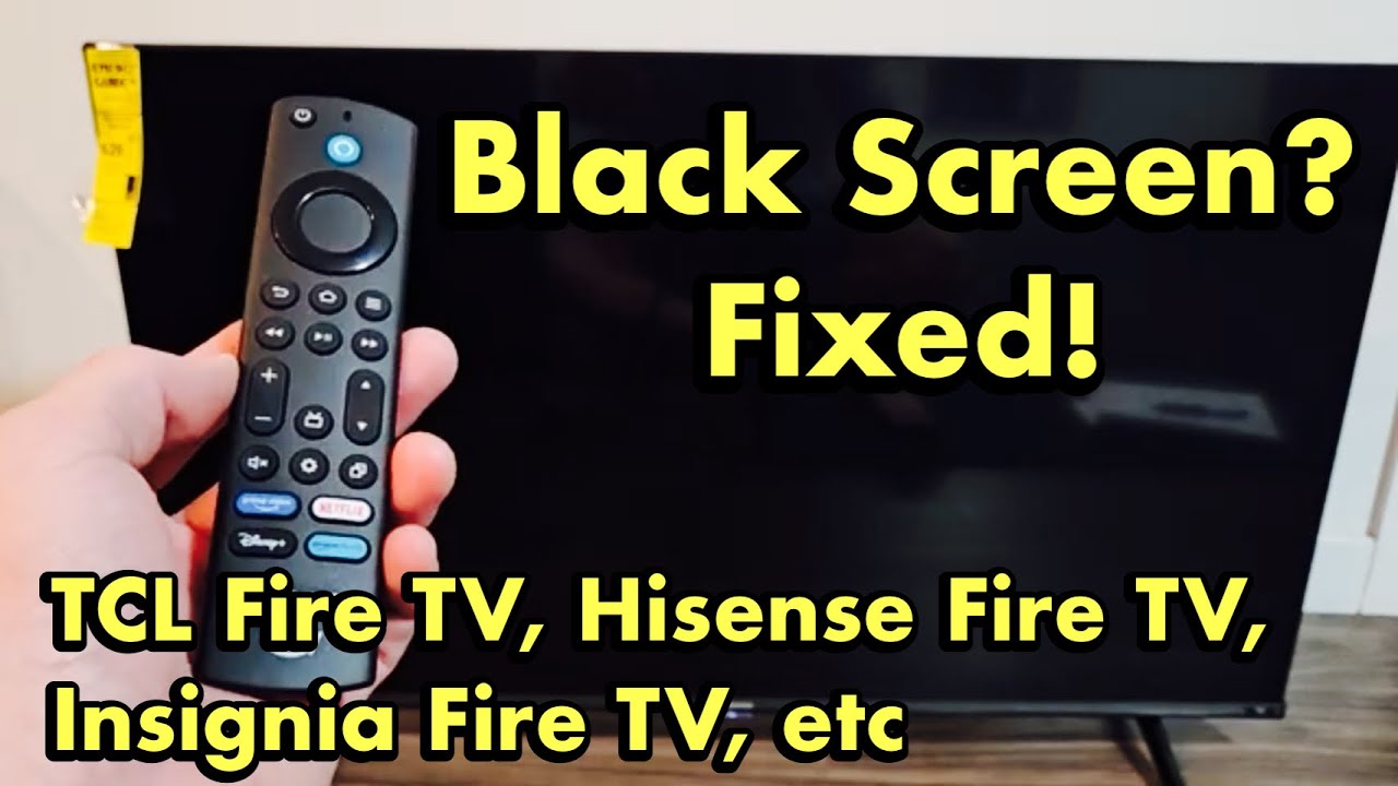 How to Fix Black Screen on TCL Fire TV, Hisense Fire TV, Insignia Fire ...