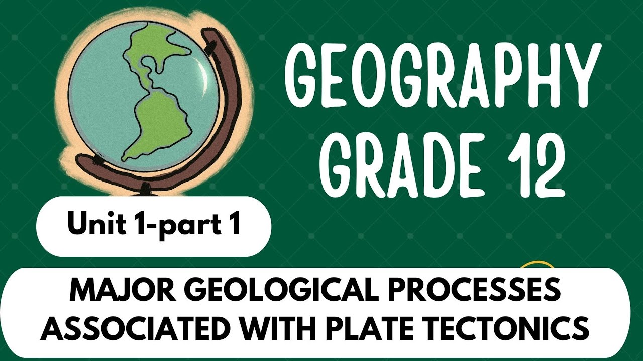 Geography Grade 12 unit 1 part 1 MAJOR GEOLOGICAL PROCESSES ASSOCIATED ...