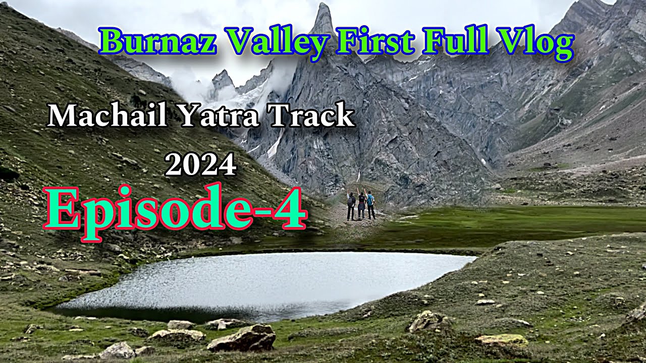 Machail Yatra Track Episode -4 Burnaz Valley tracking 👣🎻Full Blog 🧗‍♂ ...