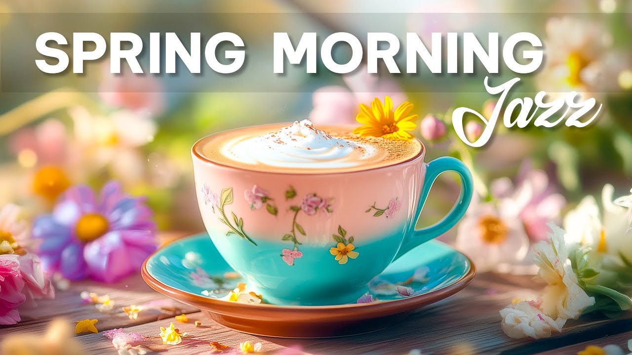 Spring Morning Coffee ☕ Relaxing Jazz Instrumentals & Romantic Bossa ...