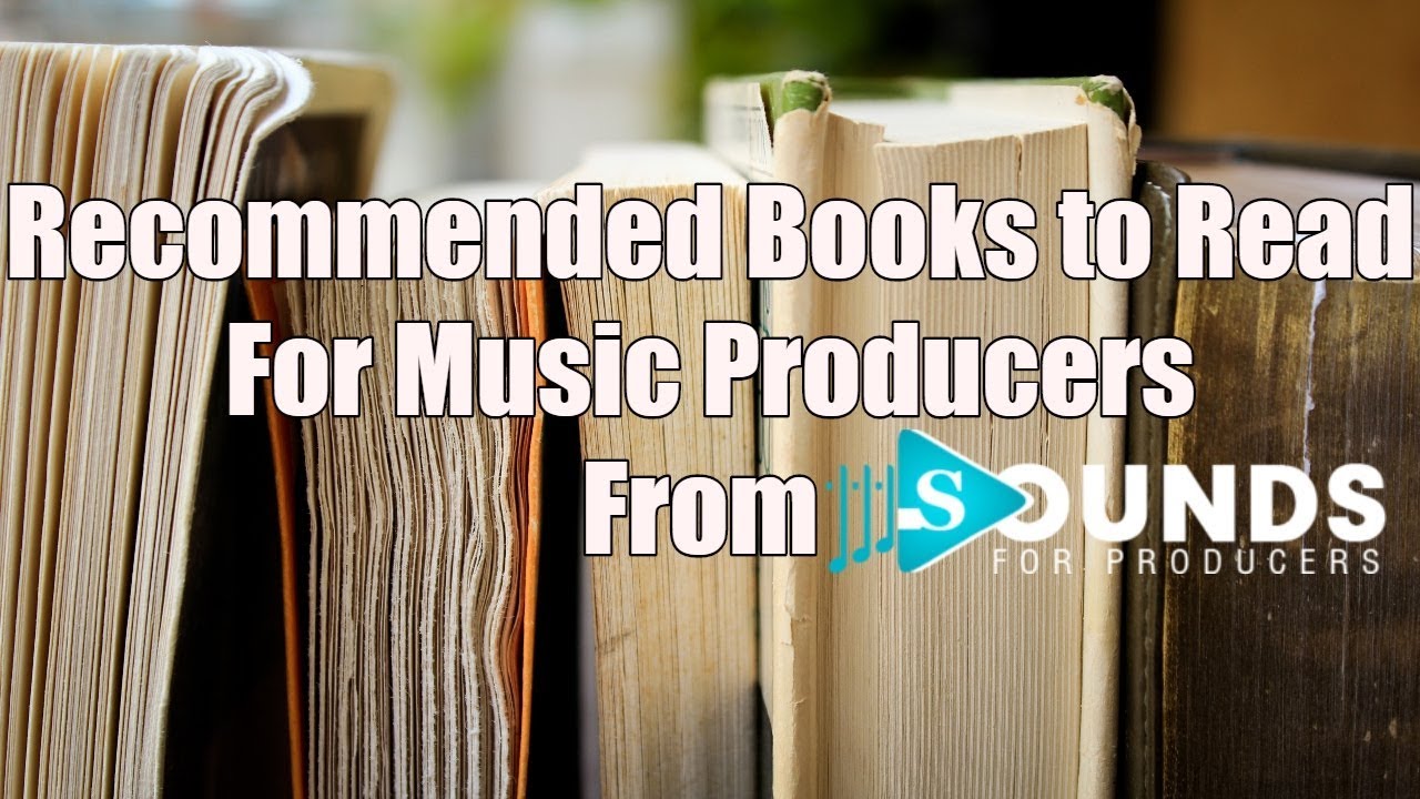 Recommended Books to read for Music Producers from Sounds For Producers ...